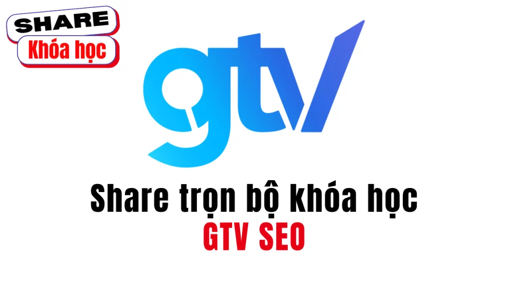 Full khóa học GTV SEO - Học 3s